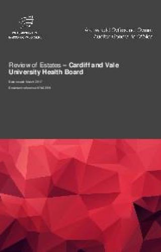 Cardiff And Vale University Health Board Review Of Estates Audit Wales